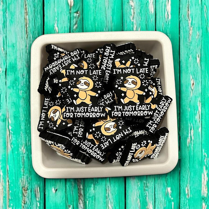 I'm Not Late, I'm Just Early for Tomorrow – Pirate Angel Beads & More